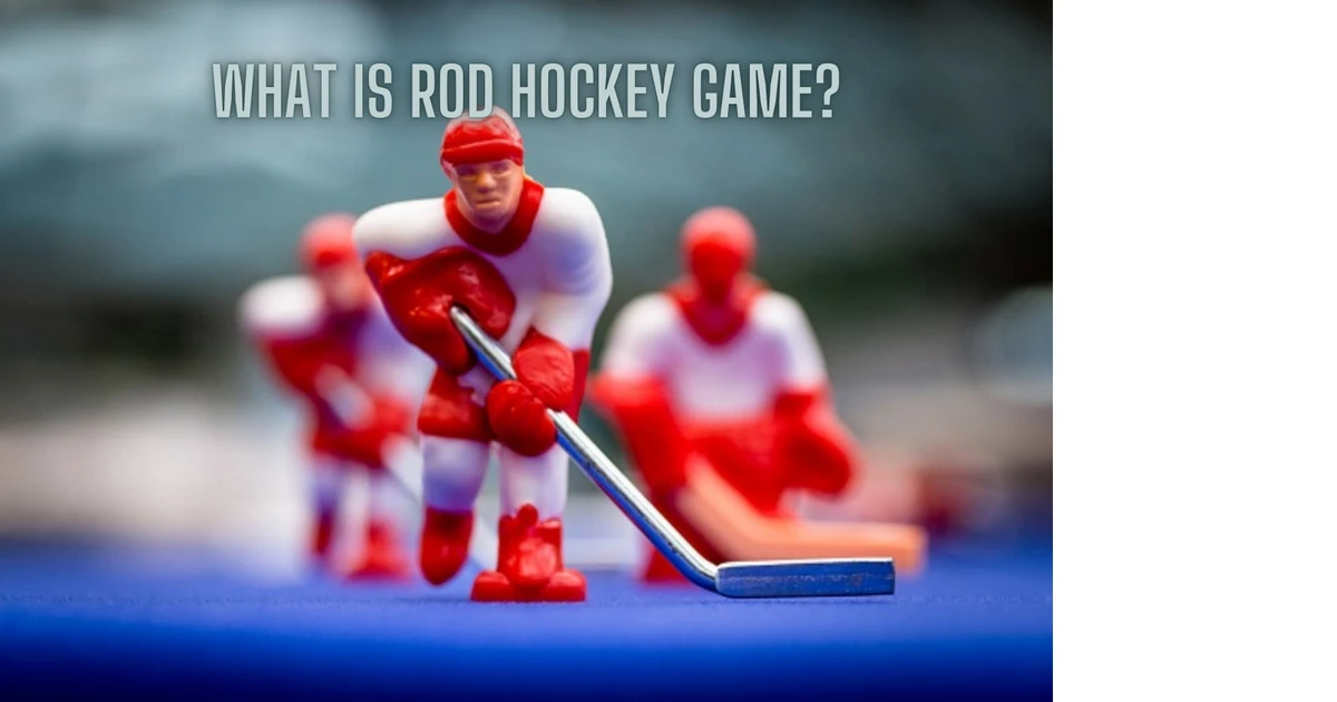 What Is Rod Hockey Game?