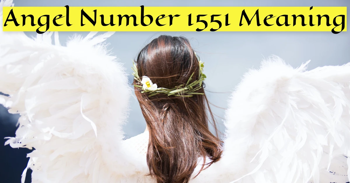 Angel Number 1551 Meaning Represents Your Ambitions And Positive Life ...