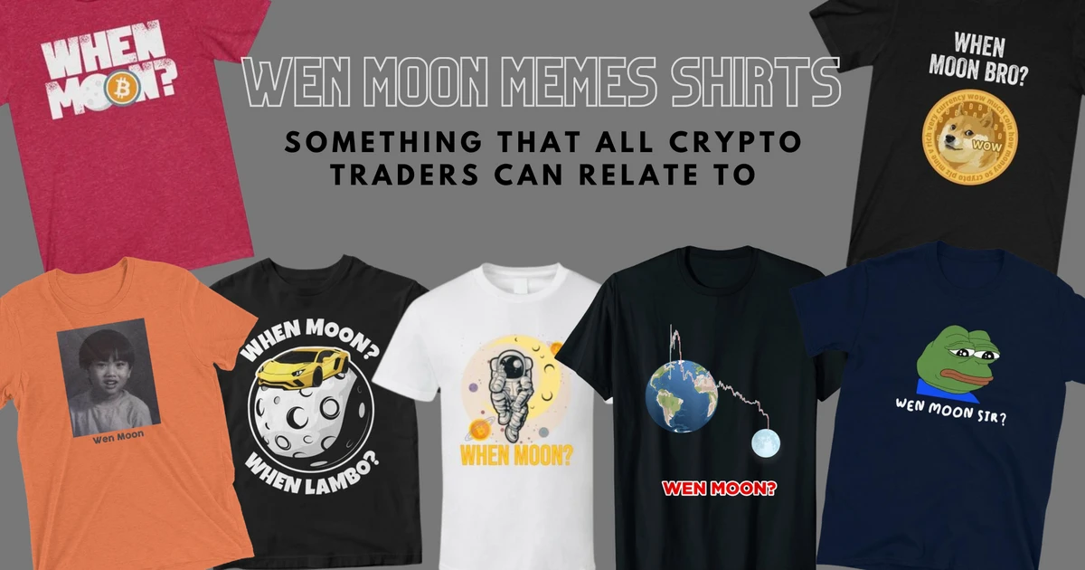 Wen Moon Memes Shirts - Something That All Crypto Traders Can Relate To
