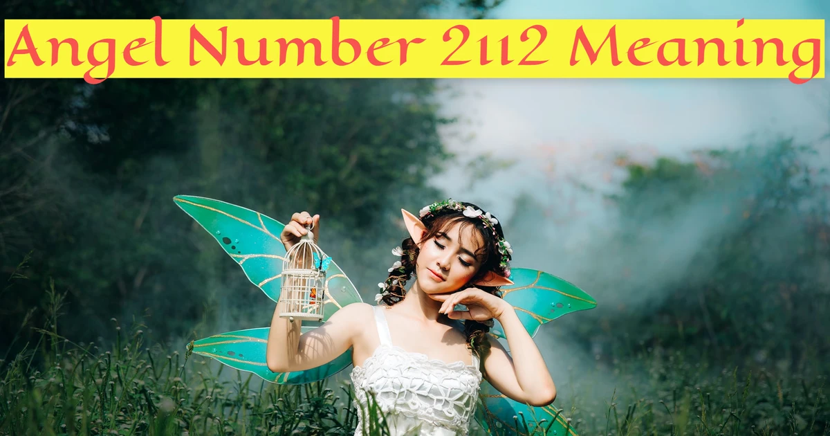 Angel Number 2112 Meaning Signifies Success And Abundance