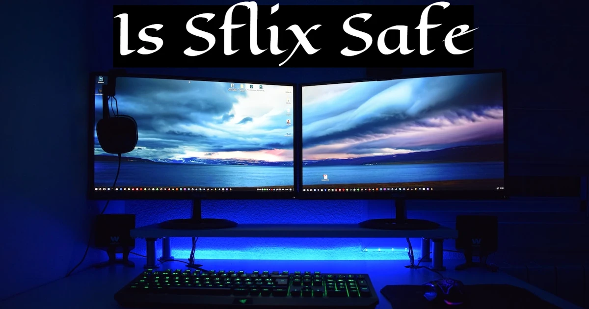 Is Sflix Safe? A Trustworthy And Secure Website