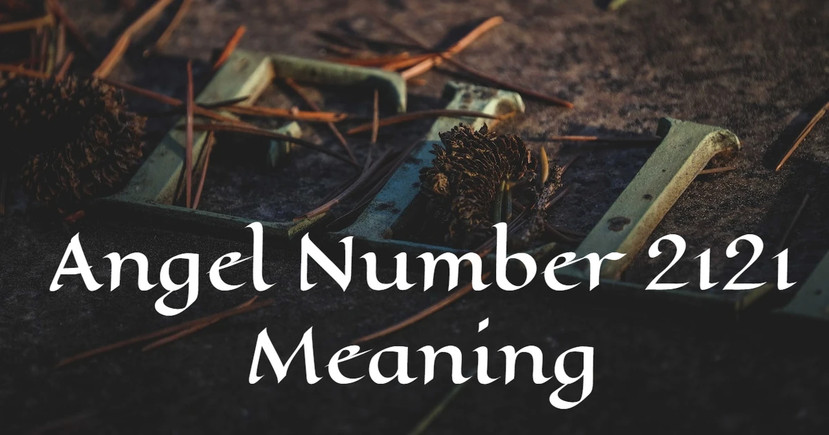 Angel Number 2121 Meaning - Spiritual Significance & Symbolism