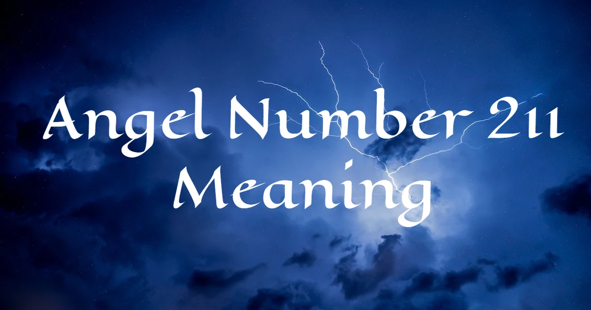 Angel Number 211 Meaning - Symbolism And Spiritual Interpretation
