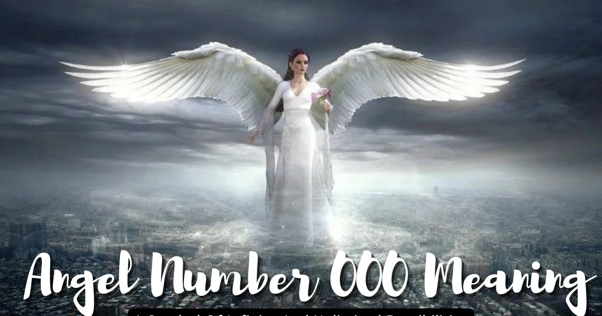 Angel Number 000 Meaning - A Symbol Of Infinite And Unlimited Possibilities