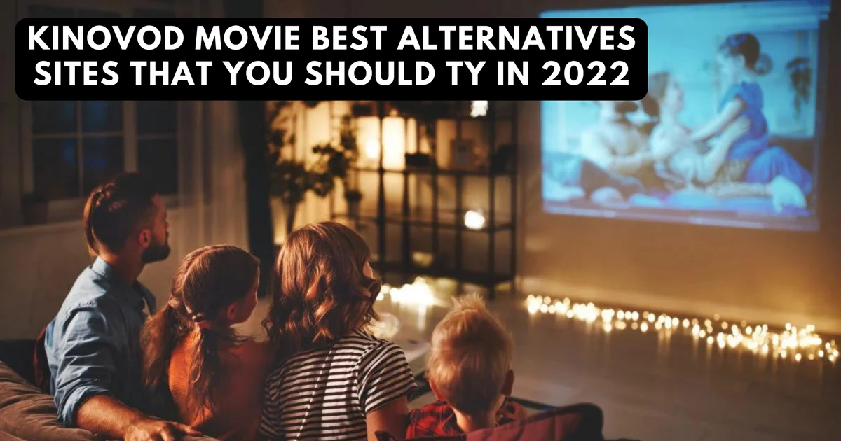 Kinovod Movie Best Alternatives Sites That You Should Ty In 2022