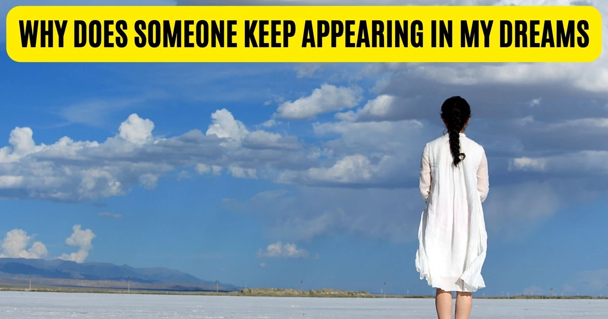 Why Does Someone Keep Appearing In My Dreams Meaning?