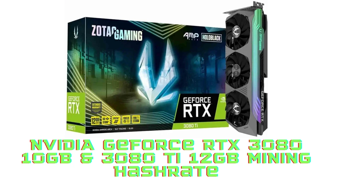 NVIDIA RTX 3080 & 3080 Ti Mining Hashrate Review And Specifications