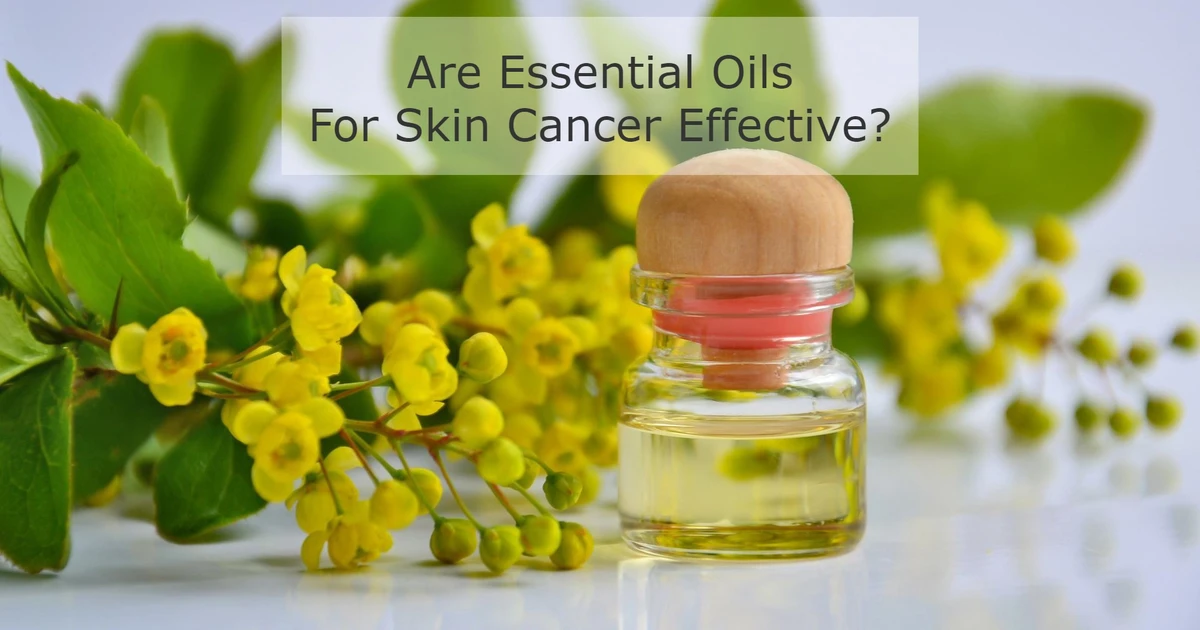 Are Essential Oils For Skin Cancer Effective?