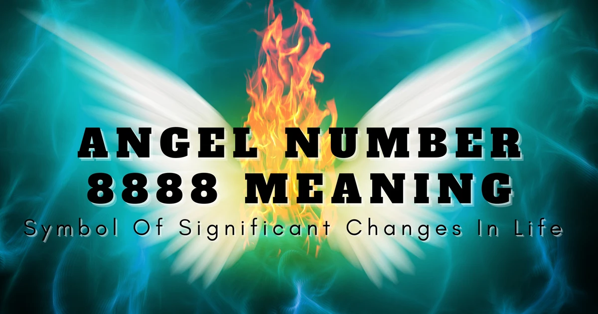 Angel Number 8888 Meaning - Symbol Of Significant Changes In Life