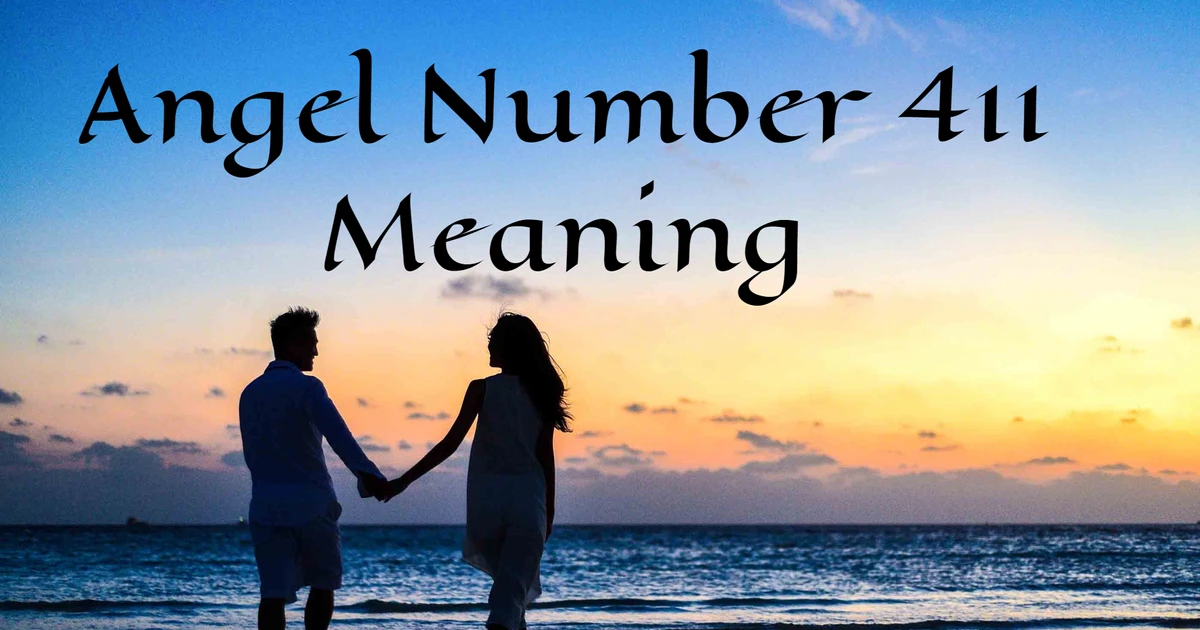 Angel Number 411 Meaning - Symbolism And Spiritual Interpretation