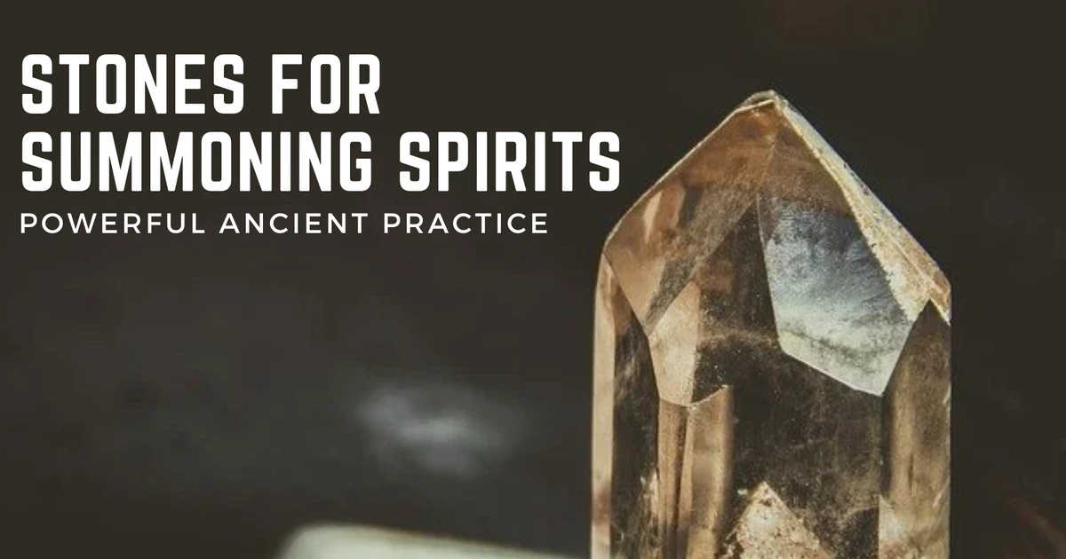 Stones For Summoning Spirits - Powerful Ancient Practice