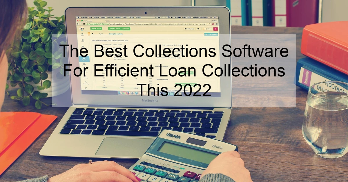 The Best Collections Software For Efficient Loan Collections In 2022