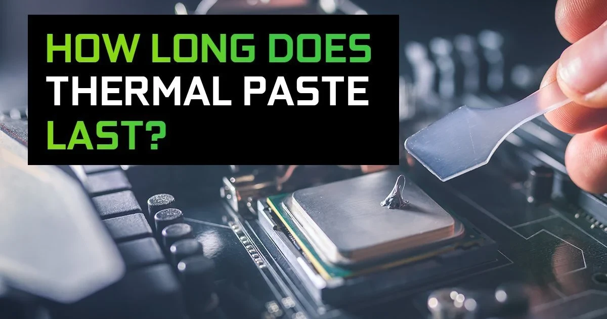How Long Does Thermal Paste Last? Everything You Need To Know