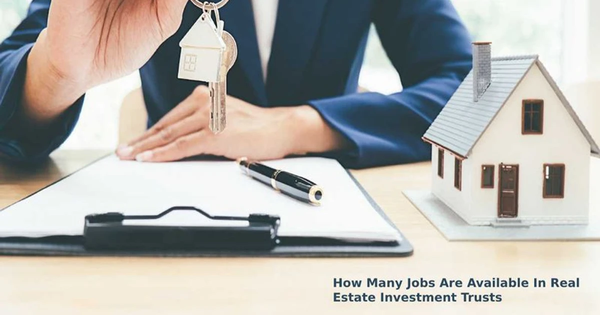 How Many Jobs Are Available In Real Estate Investment Trusts? - An Overview